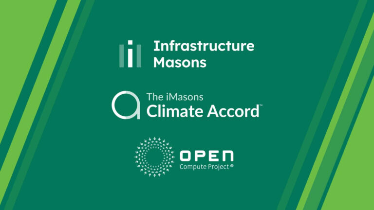 iMasons Climate Accord, Infrastructure Masons (iM), and Open Compute ...